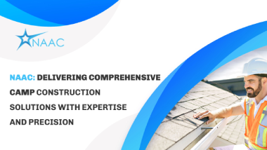 NAAC: Delivering Comprehensive Camp Construction Solutions with ...